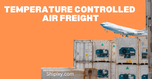 Temperature-Controlled Air Freight: Complete Guide - Shipixy